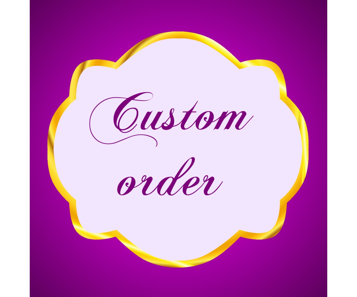 Custom order